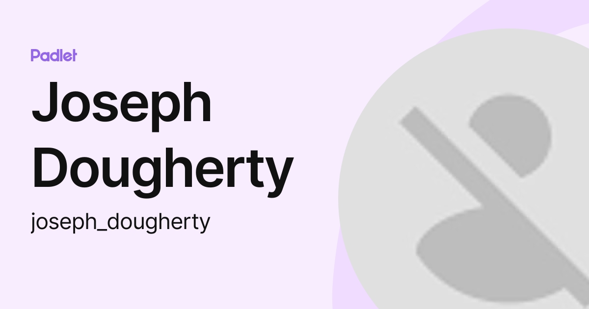 Joseph Dougherty (joseph_dougherty) profile | Padlet