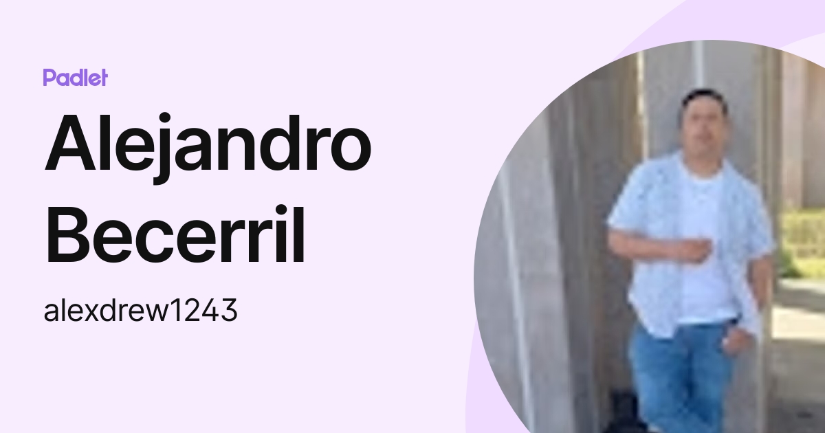Alejandro Becerril (alexdrew1243) profile | Padlet
