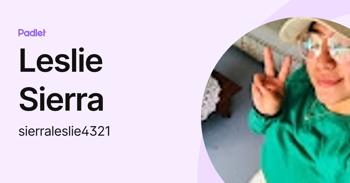 Leslie Sierra (sierraleslie4321) profile | Padlet