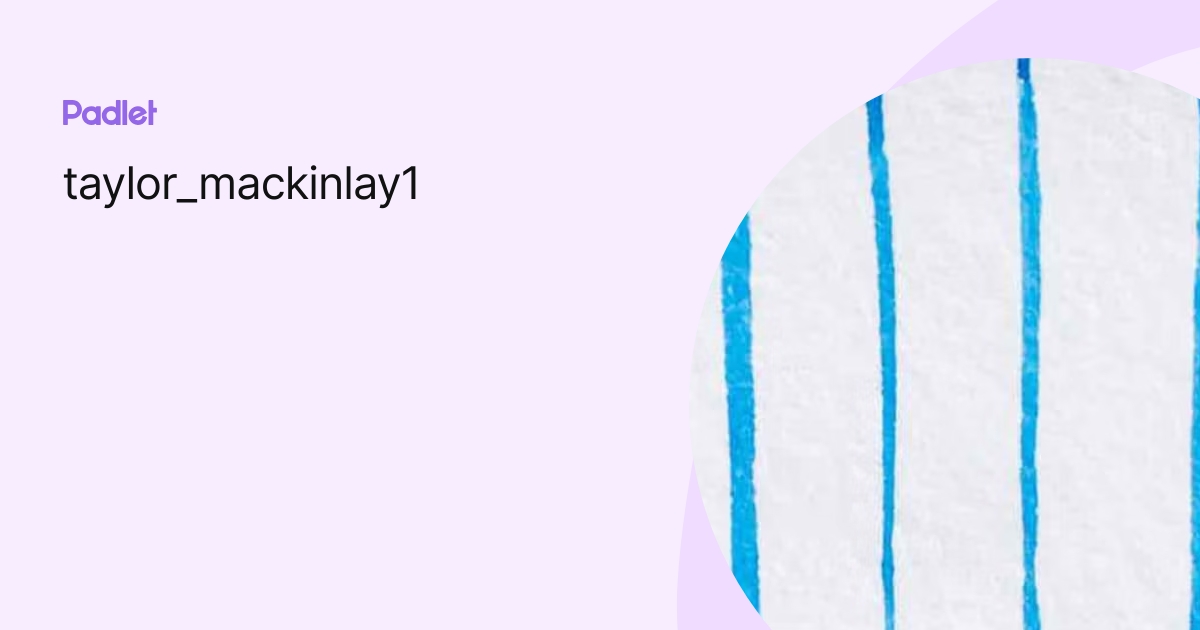 taylor_mackinlay1 profile | Padlet