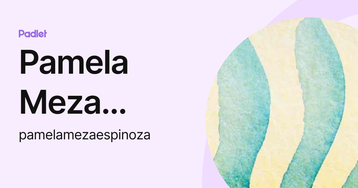 Pamela Meza Espinoza (pamelamezaespinoza) profile | Padlet
