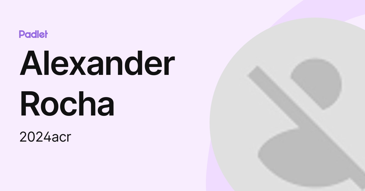 Alexander Rocha (2024acr) profile | Padlet