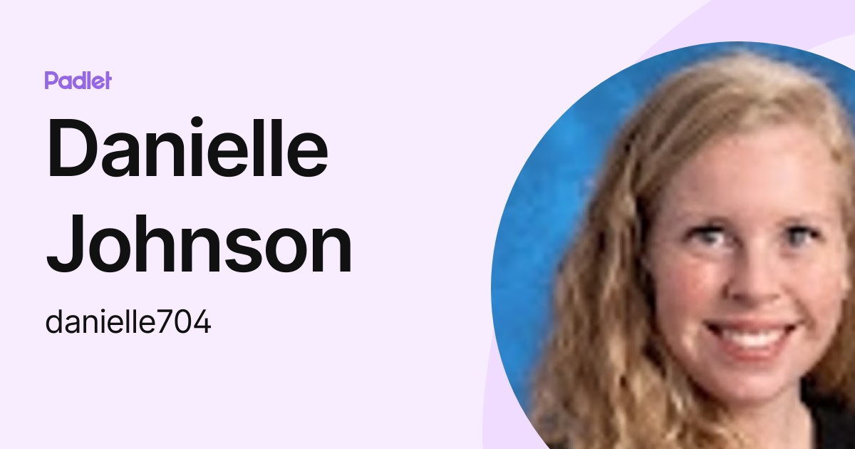 Danielle Johnson (danielle704) profile | Padlet