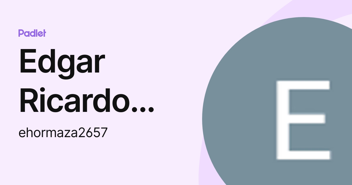 Edgar Ricardo Hormaza Rodriguez (ehormaza2657) profile | Padlet