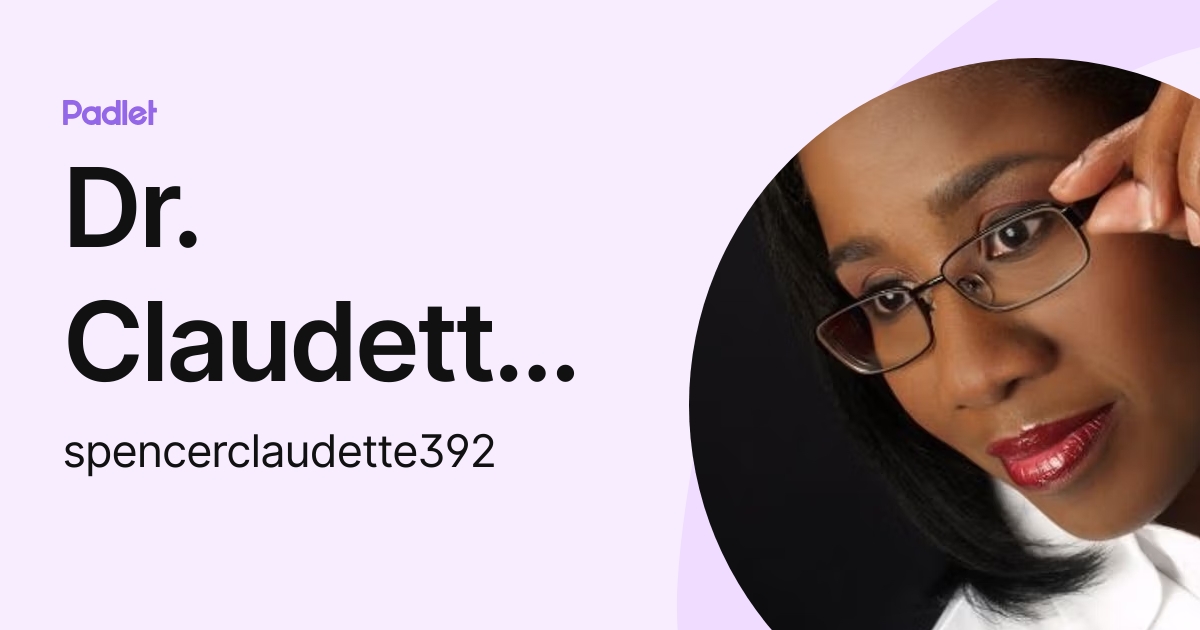 Dr. Claudette Spencer (spencerclaudette392) profile | Padlet