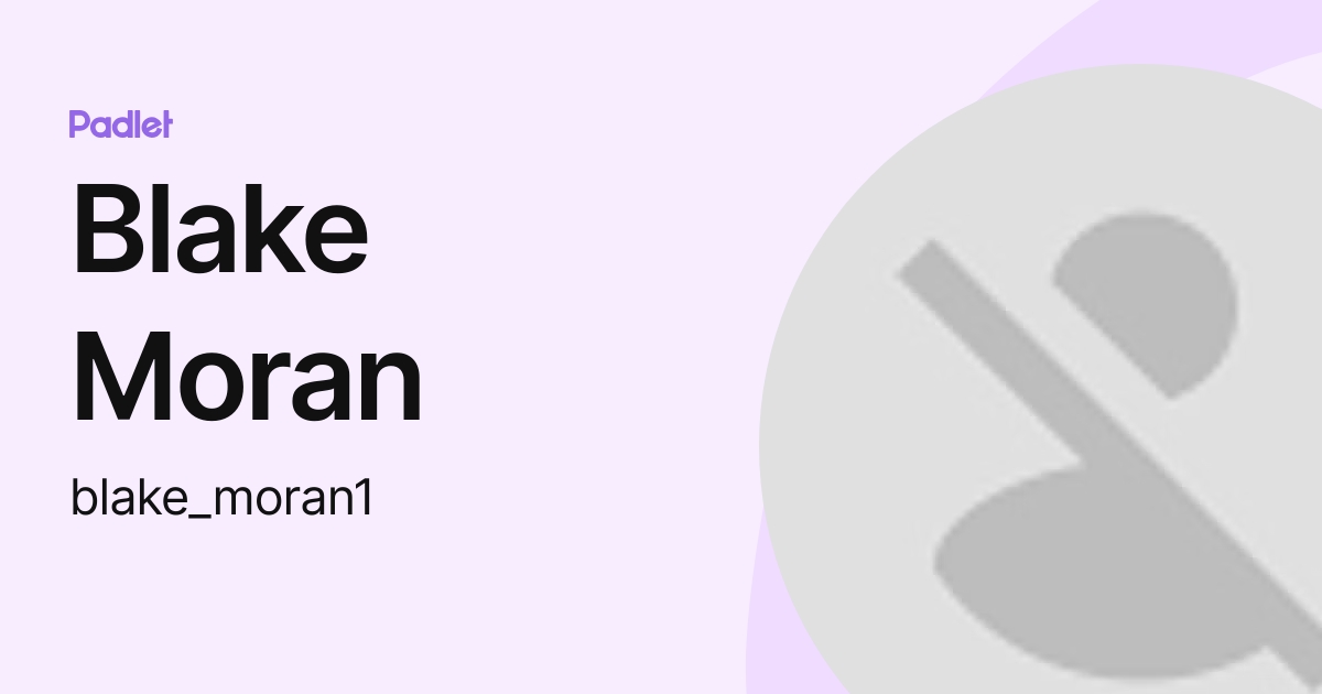 Blake Moran (blake_moran1) profile | Padlet