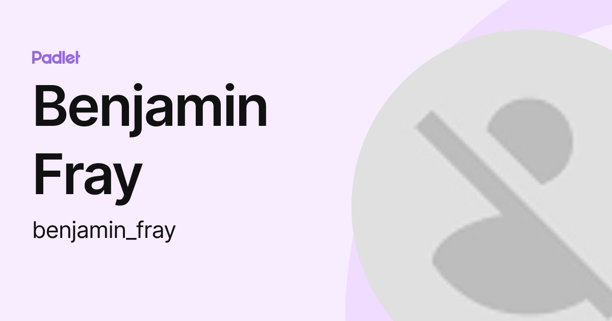 Benjamin Fray (benjamin_fray) profile | Padlet