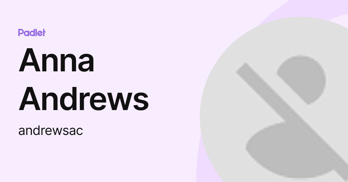 Anna Andrews (andrewsac) profile | Padlet