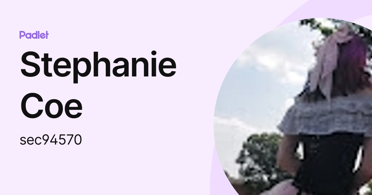 Stephanie Coe (sec94570) profile | Padlet