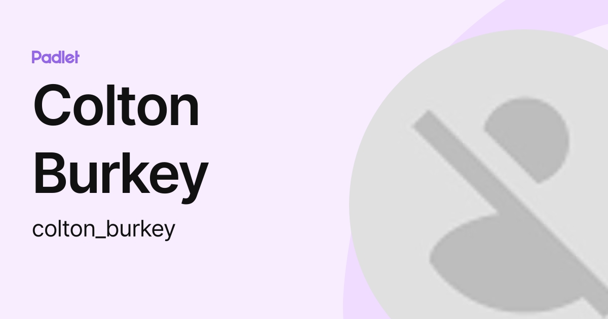 Colton Burkey (colton_burkey) profile | Padlet
