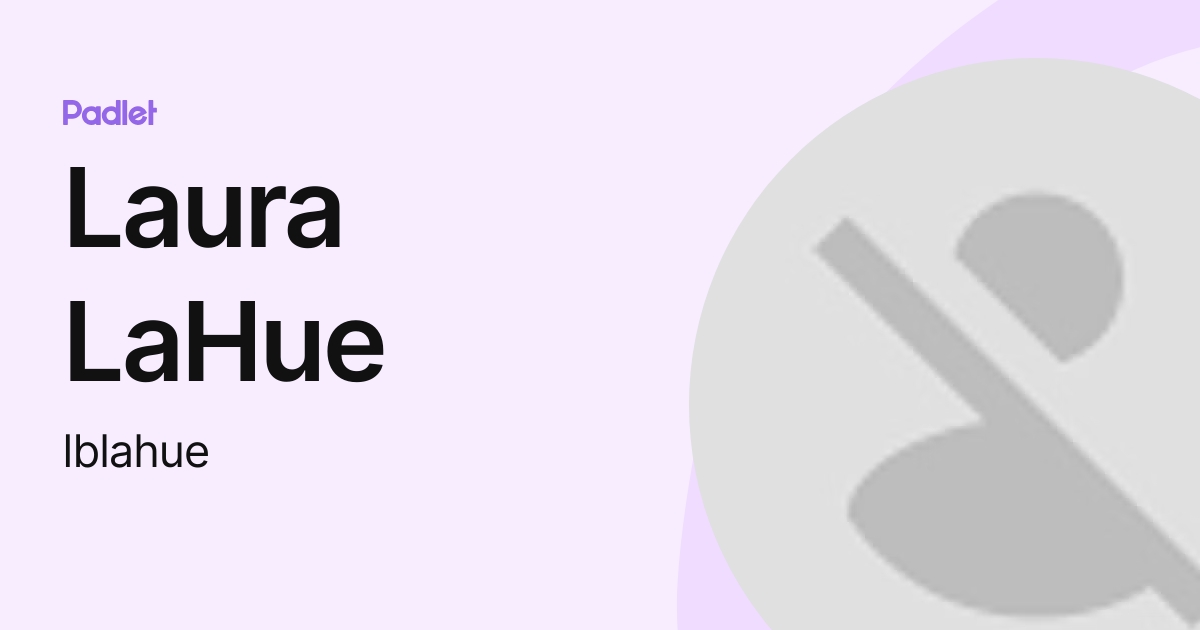 Laura LaHue (lblahue) profile | Padlet