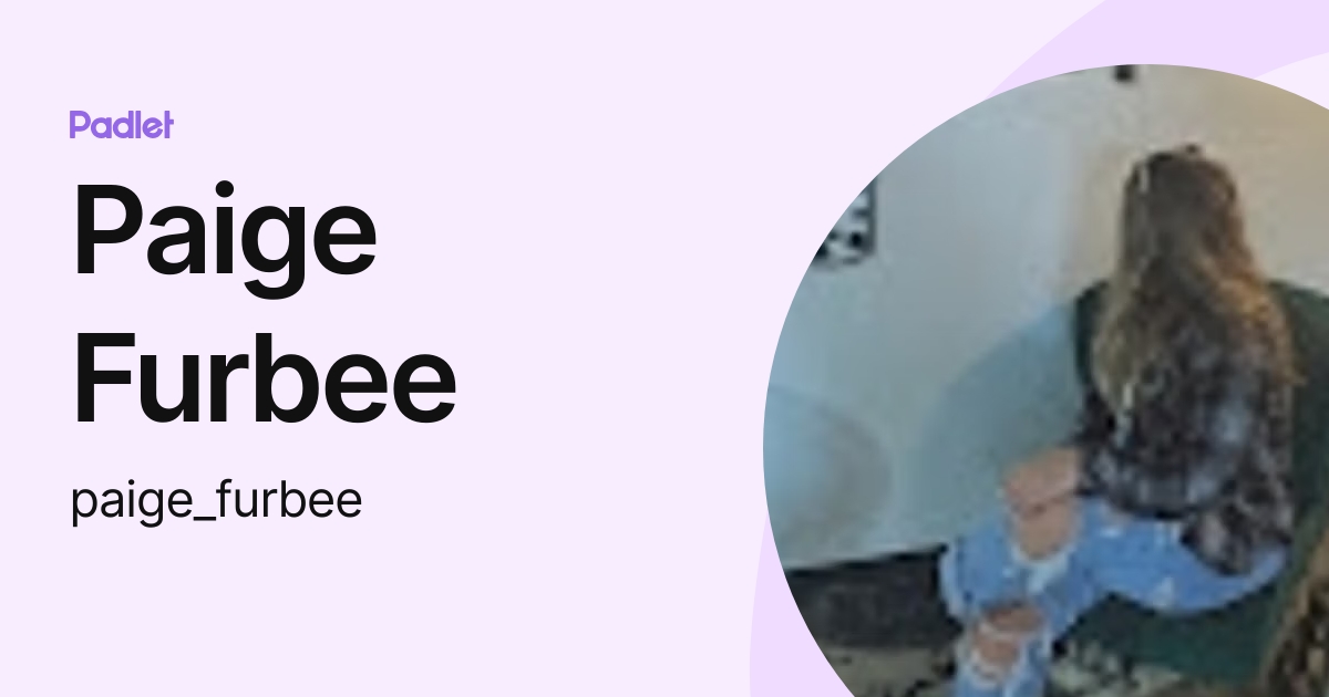 Paige Furbee (paige_furbee) profile | Padlet