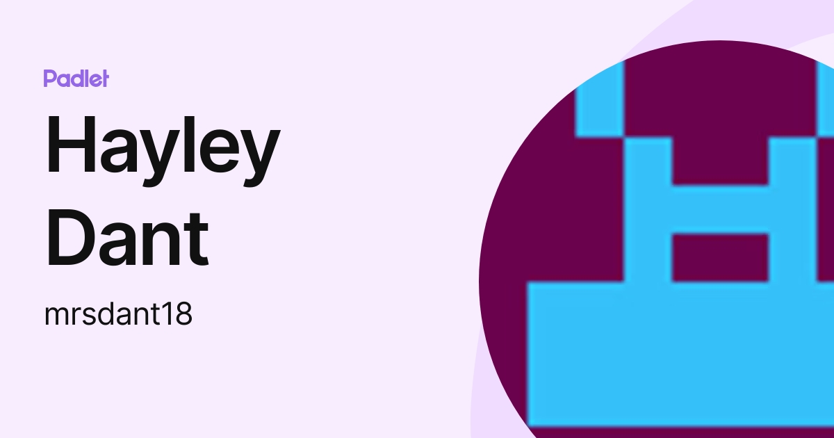Hayley Dant (mrsdant18) profile | Padlet