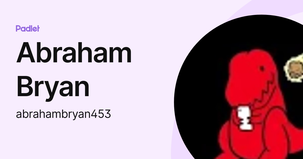 Abraham Bryan (abrahambryan453) profile | Padlet