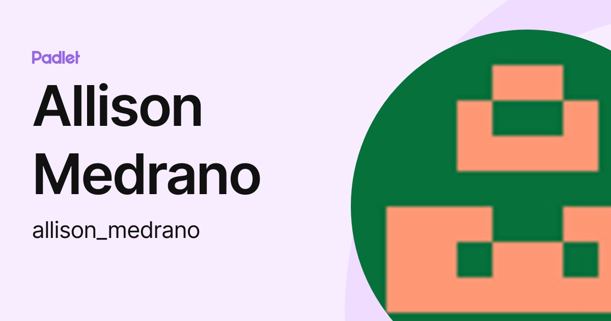 Allison Medrano (allison_medrano) profile | Padlet