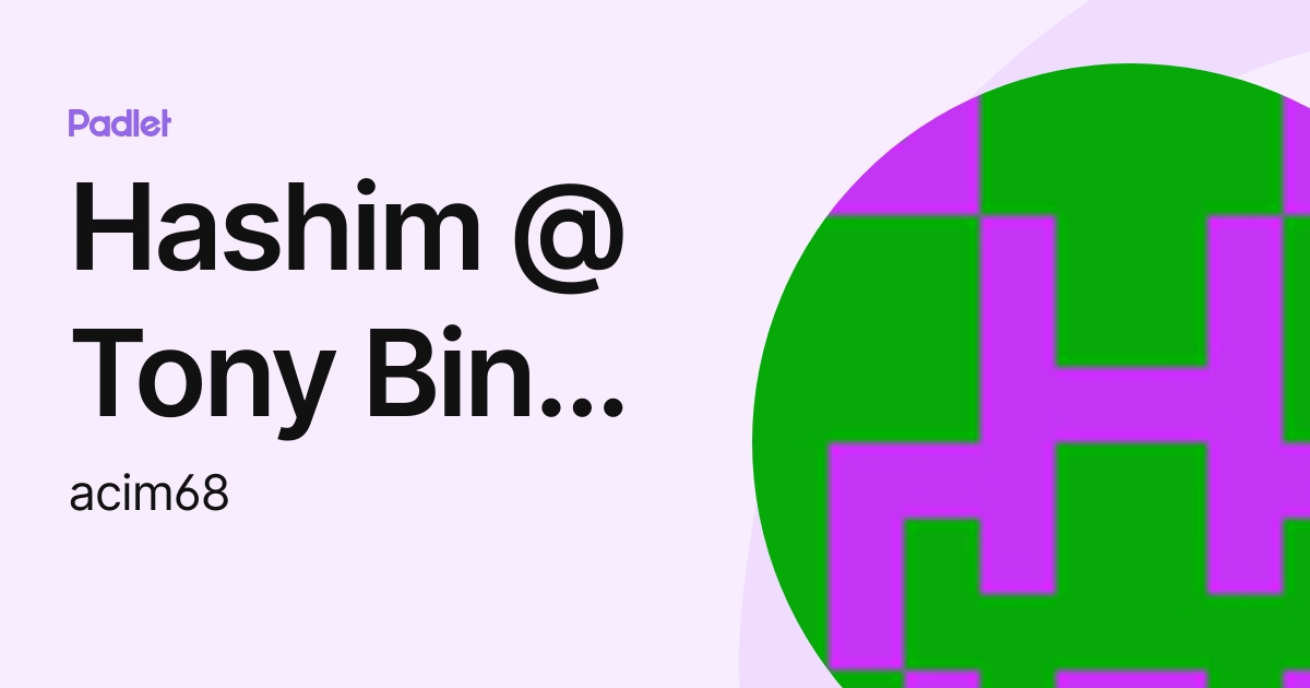 Hashim @ Tony Bin Mahmud (acim68) profile | Padlet