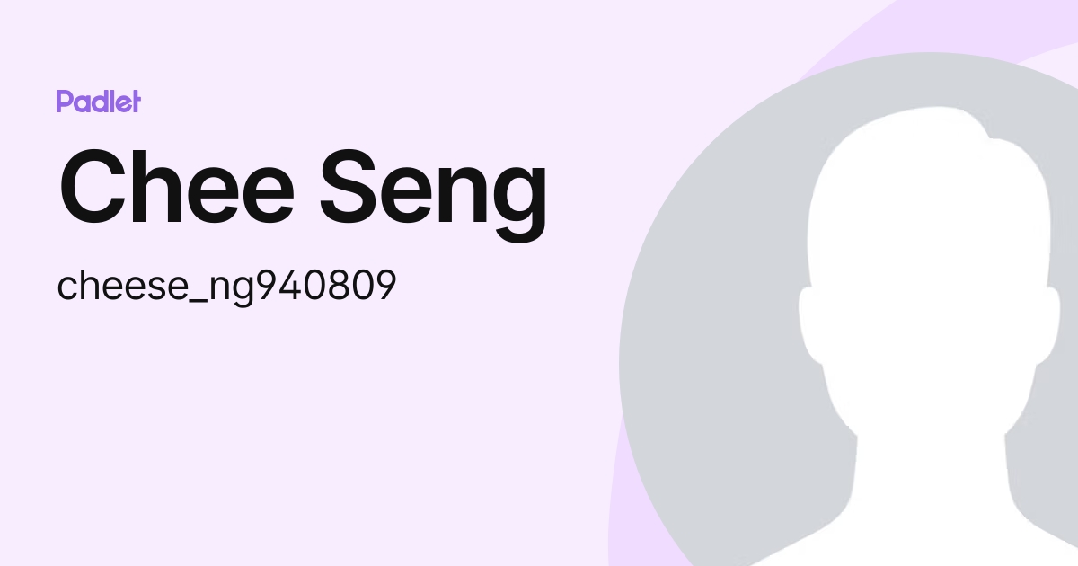 Chee Seng (cheese_ng940809) profile | Padlet