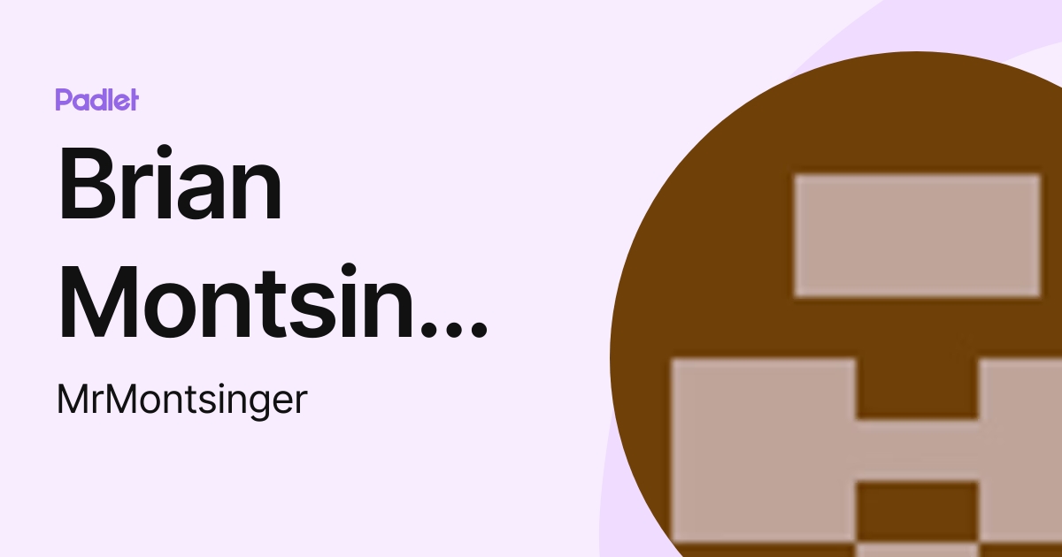 Brian Montsinger (MrMontsinger) profile | Padlet