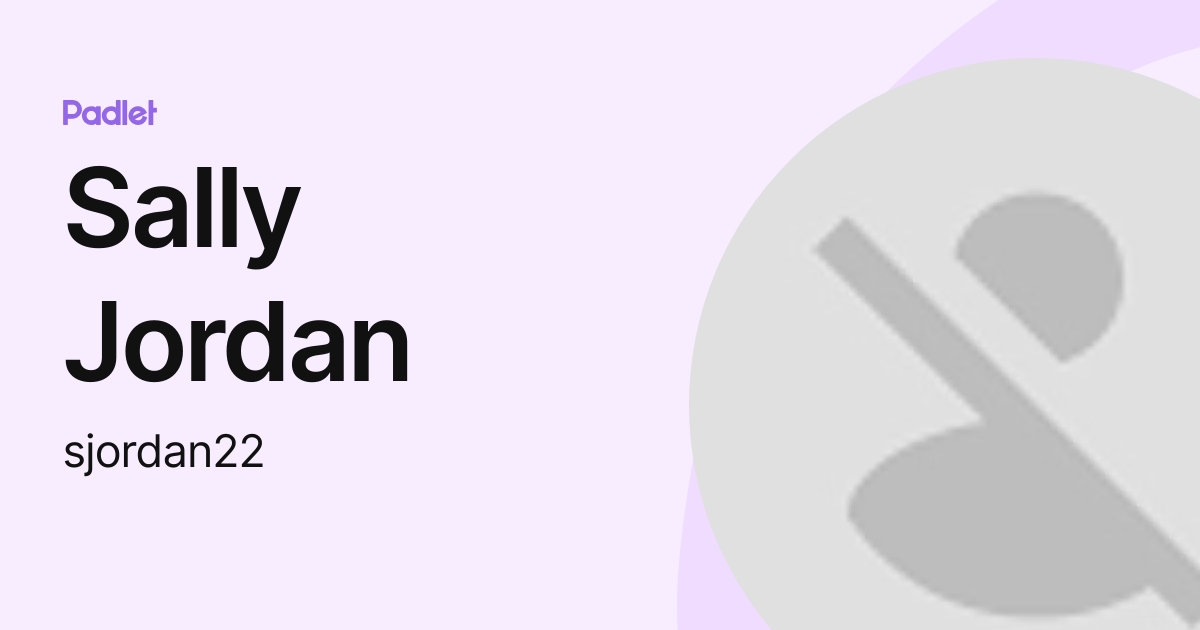 Sally Jordan (sjordan22) profile | Padlet
