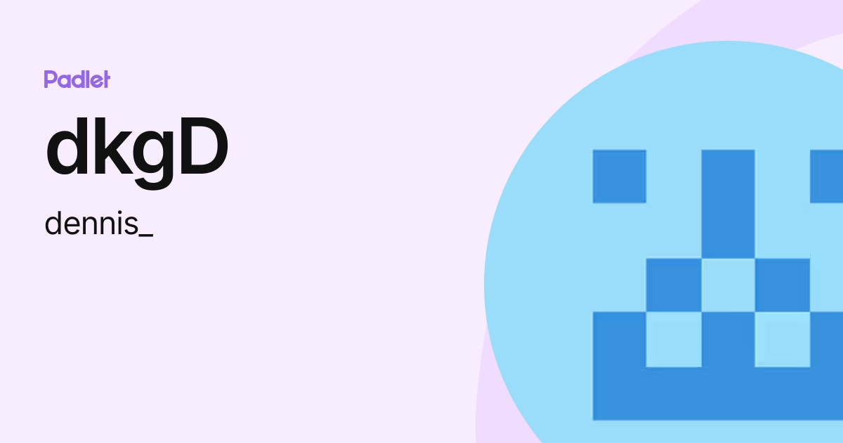 dkgD (dennis_) profile | Padlet