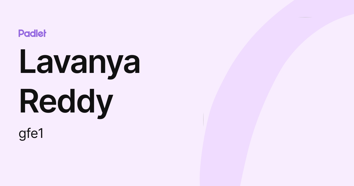 Lavanya Reddy (gfe1) profile | Padlet