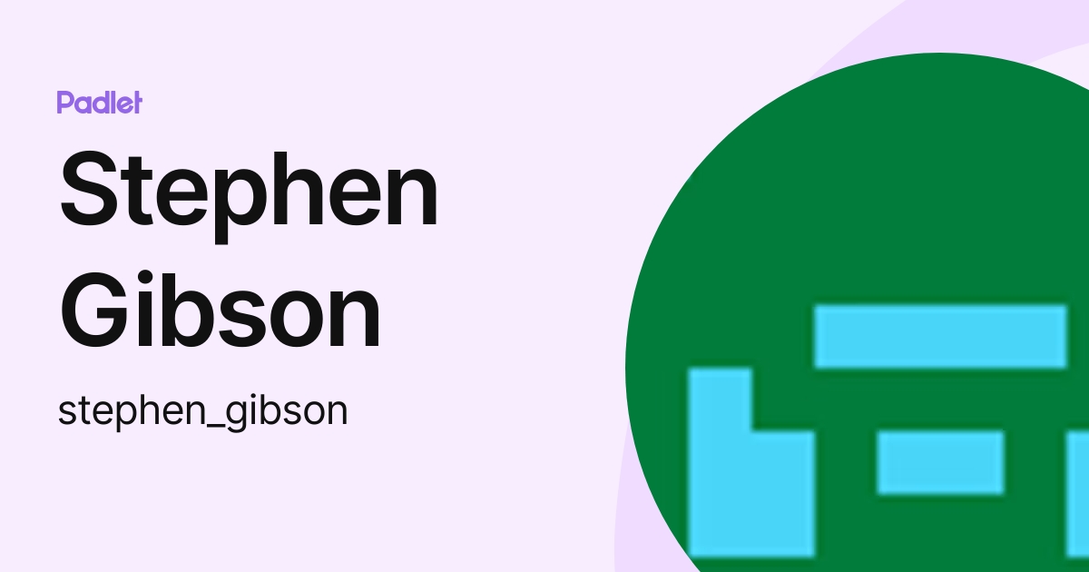 Stephen Gibson (stephen_gibson) profile | Padlet