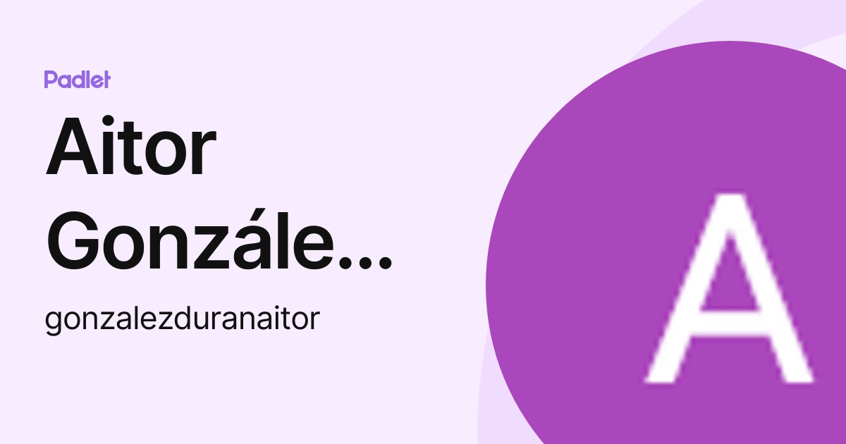 Aitor González Durán (gonzalezduranaitor) profile | Padlet