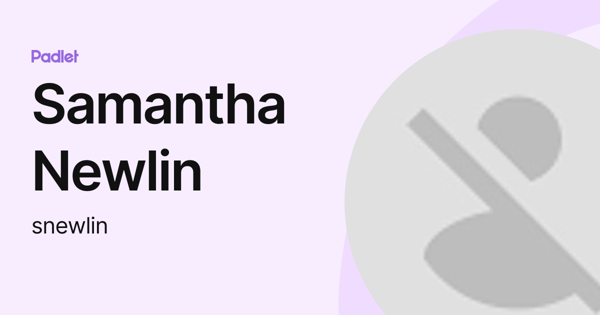 Samantha Newlin (snewlin) profile | Padlet
