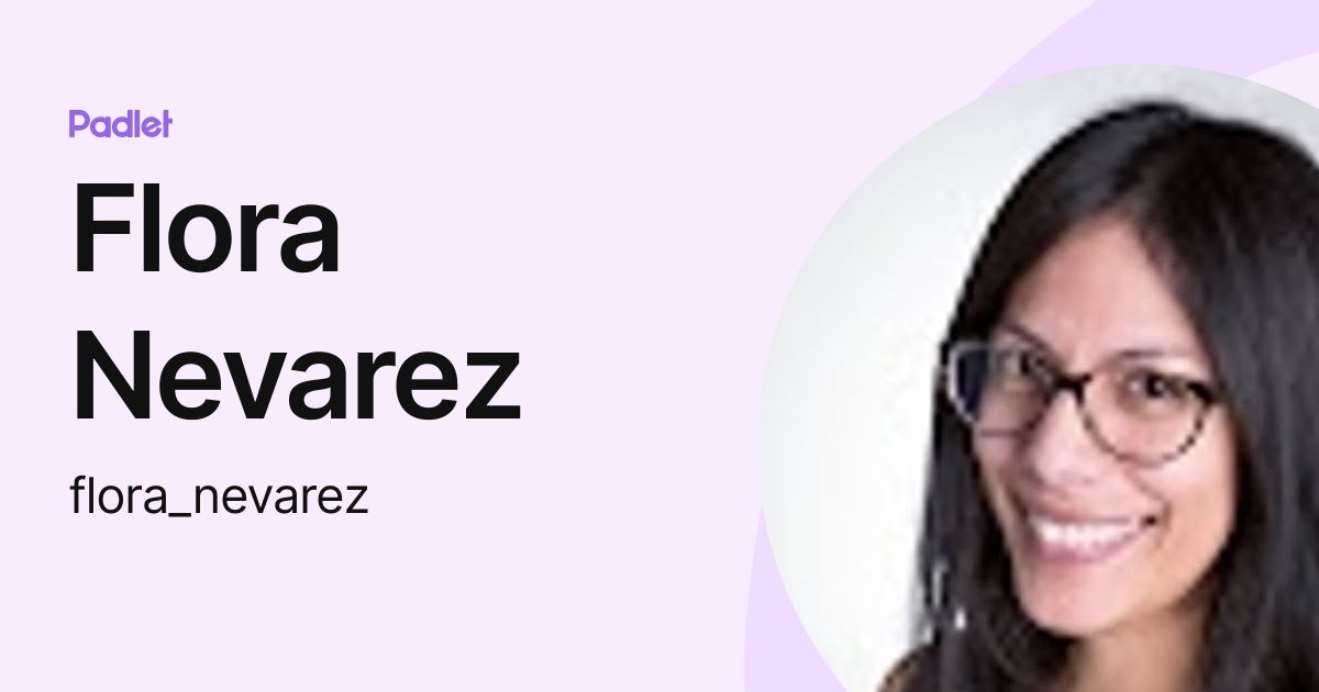 Flora Nevarez (flora_nevarez) profile | Padlet