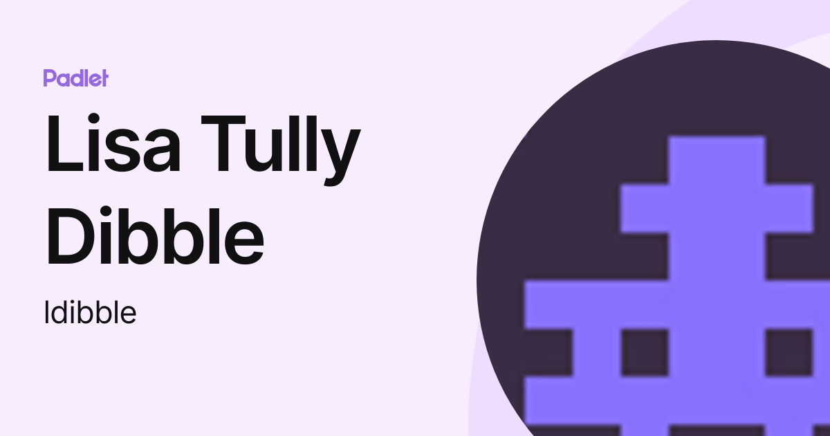 Lisa Tully Dibble (ldibble) profile | Padlet