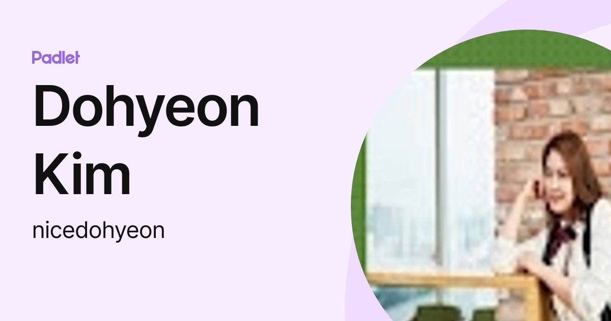 Dohyeon Kim (nicedohyeon) 프로필 | Padlet
