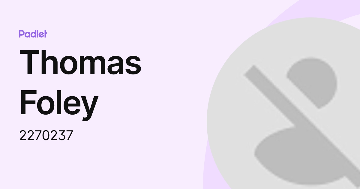 Thomas Foley (2270237) profile | Padlet