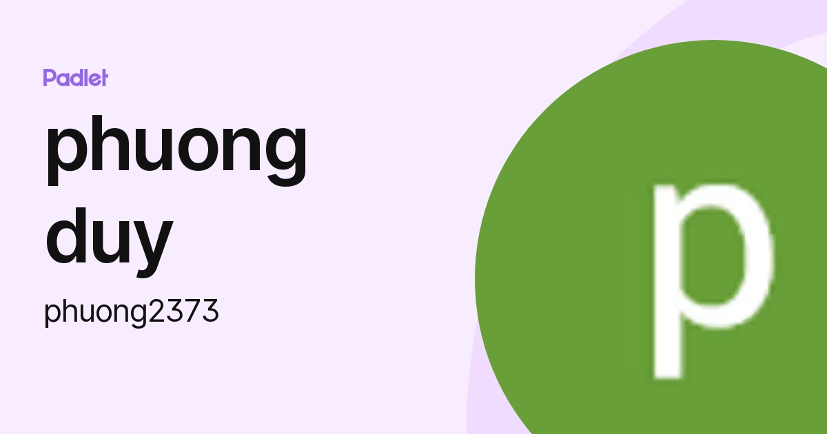phuong duy (phuong2373) profile | Padlet
