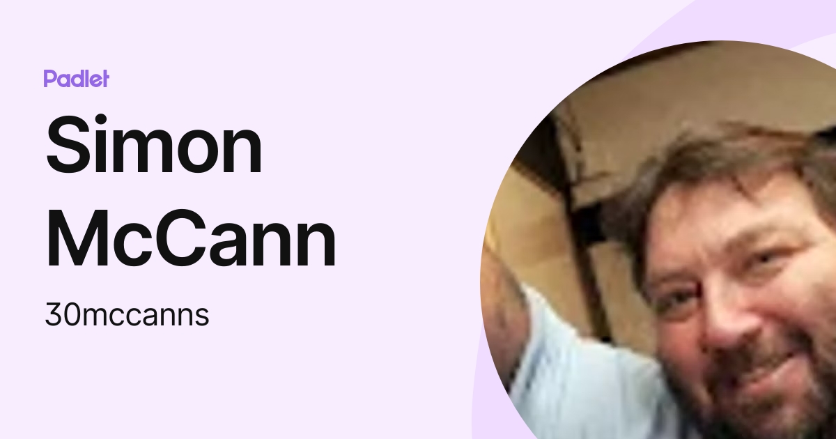 Simon McCann (30mccanns) profile | Padlet