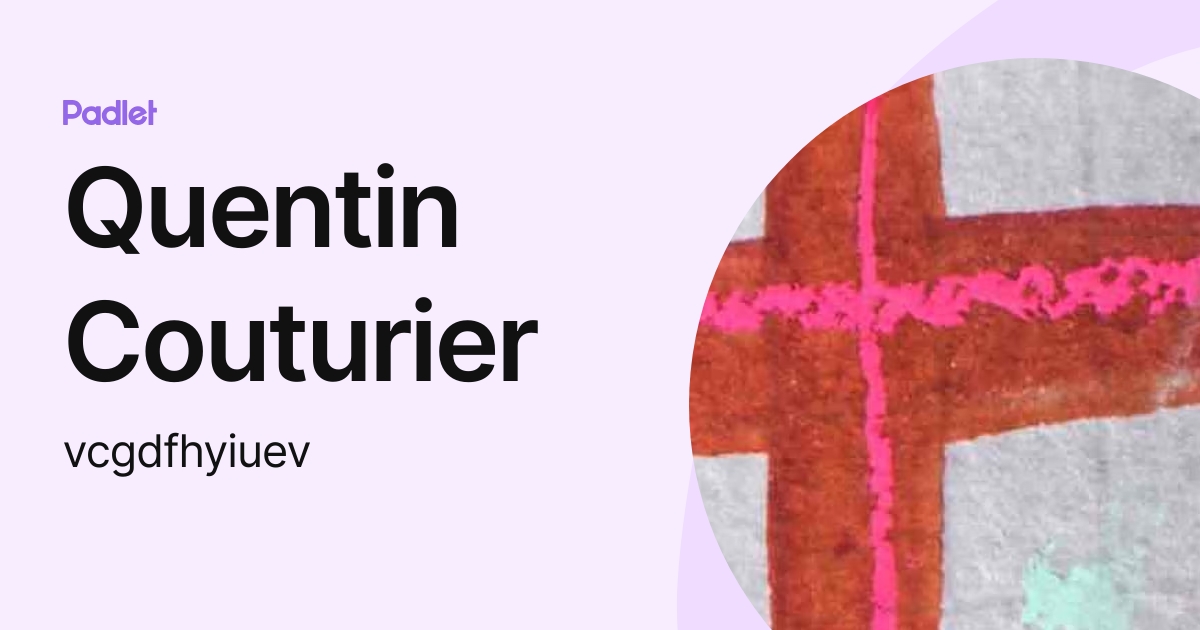 Quentin Couturier (vcgdfhyiuev) profile | Padlet