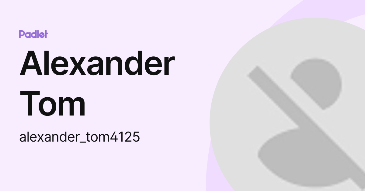 Alexander Tom (alexander_tom4125) profile | Padlet