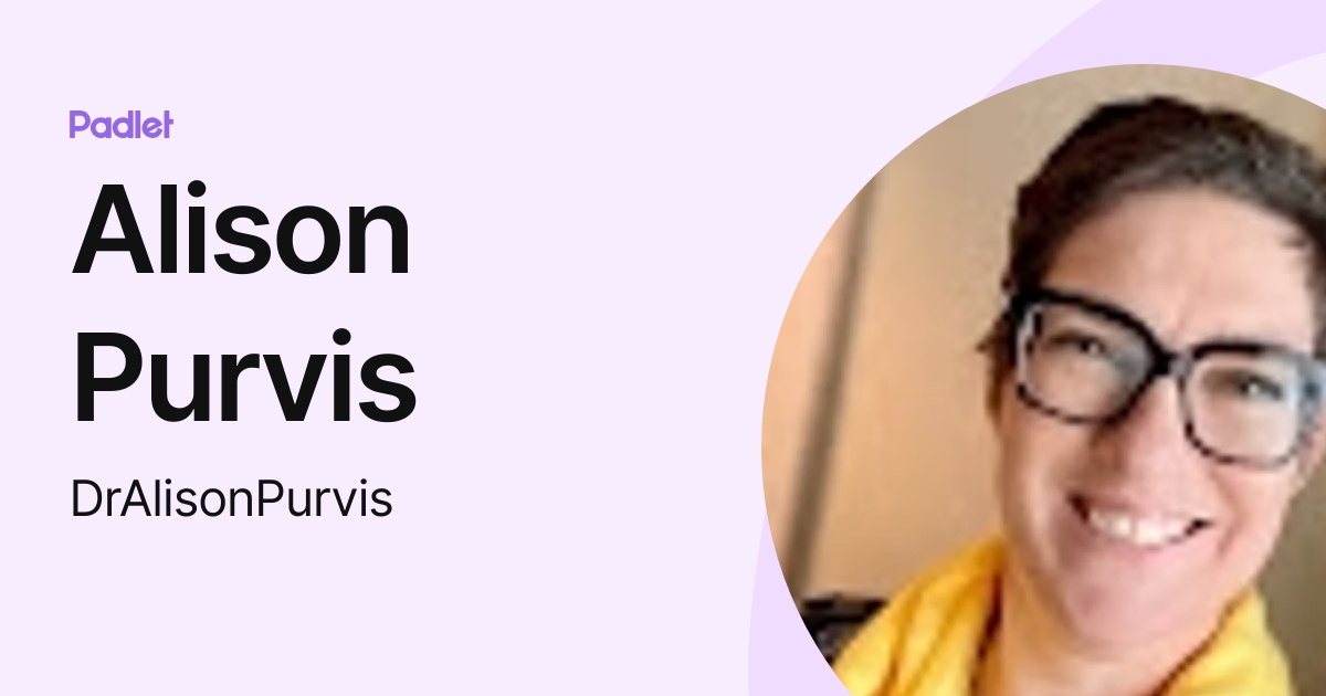 Alison Purvis (DrAlisonPurvis) profile | Padlet