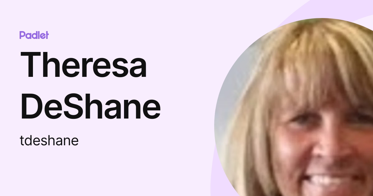 Theresa DeShane (tdeshane) profile | Padlet