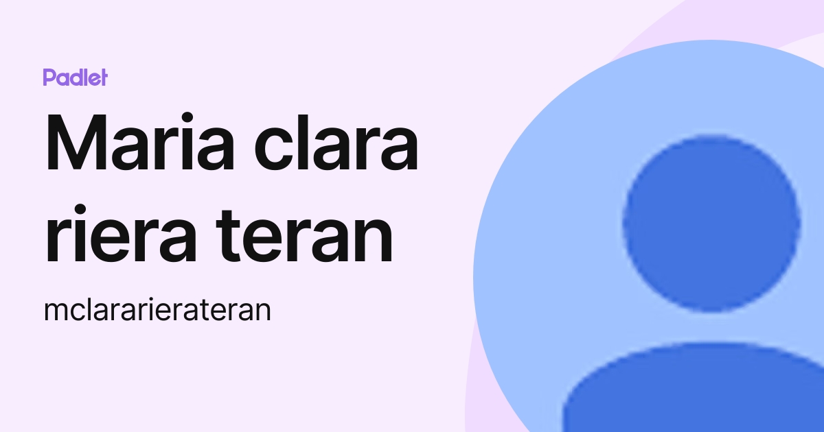 Maria clara riera teran (mclararierateran) profile | Padlet
