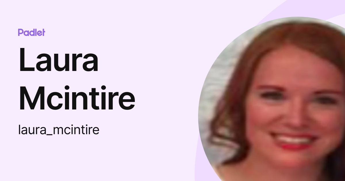 Laura Mcintire (laura_mcintire) profile | Padlet