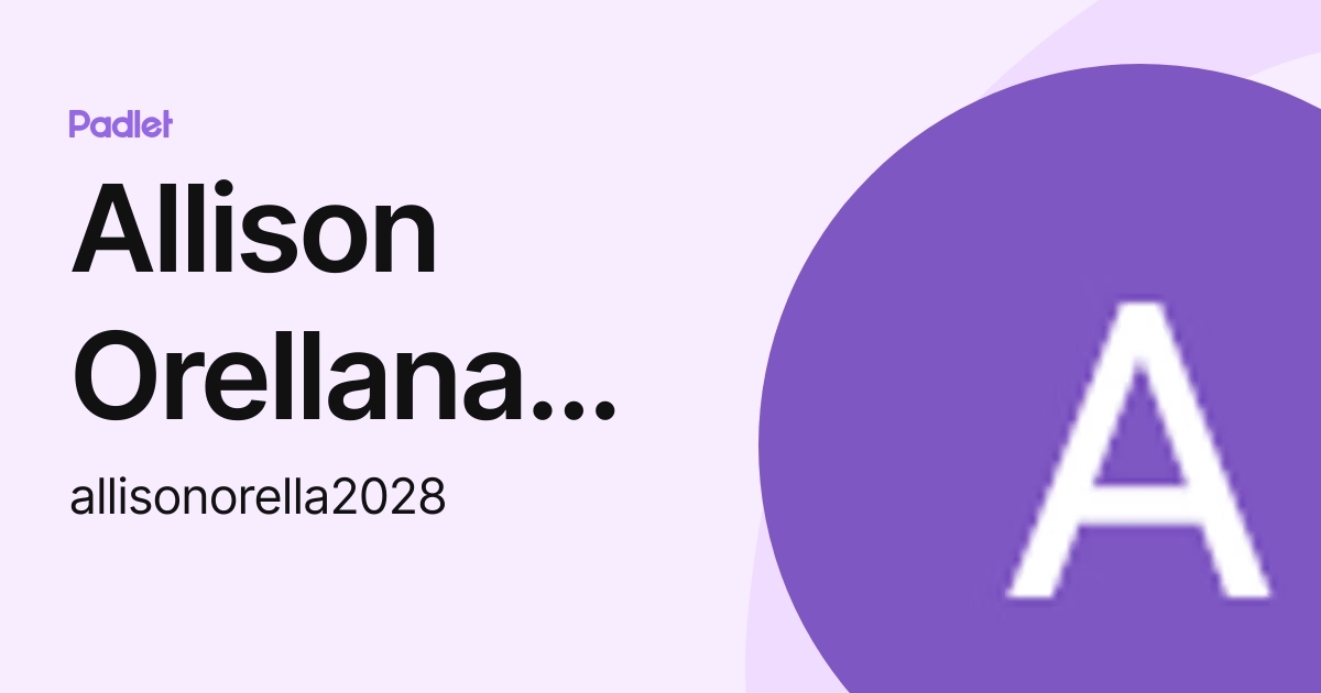 Allison Orellana Islas (allisonorella2028) profile | Padlet