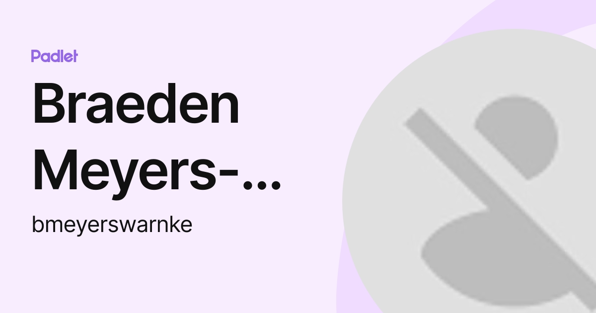 Braeden Meyers-Warnke (bmeyerswarnke) profile | Padlet