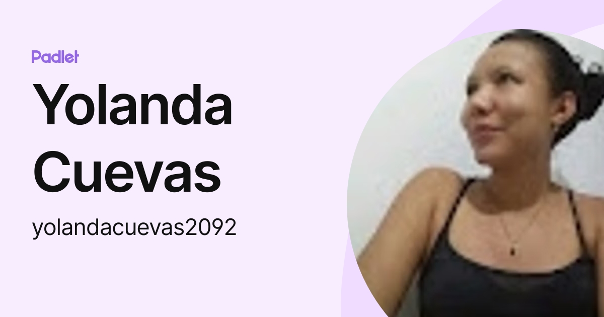 Yolanda Cuevas (yolandacuevas2092) profile | Padlet