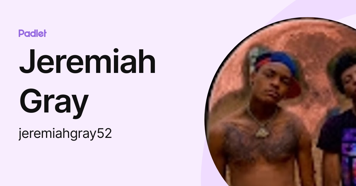 Jeremiah Gray (jeremiahgray52) profile | Padlet