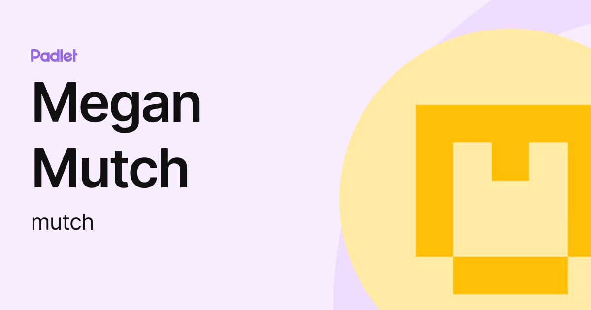 Megan Mutch (mutch) profile | Padlet