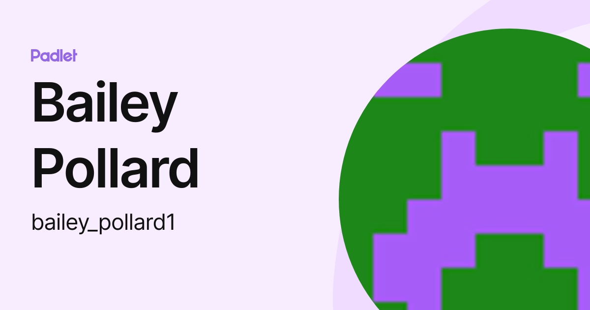 Bailey Pollard (bailey_pollard1) profile | Padlet