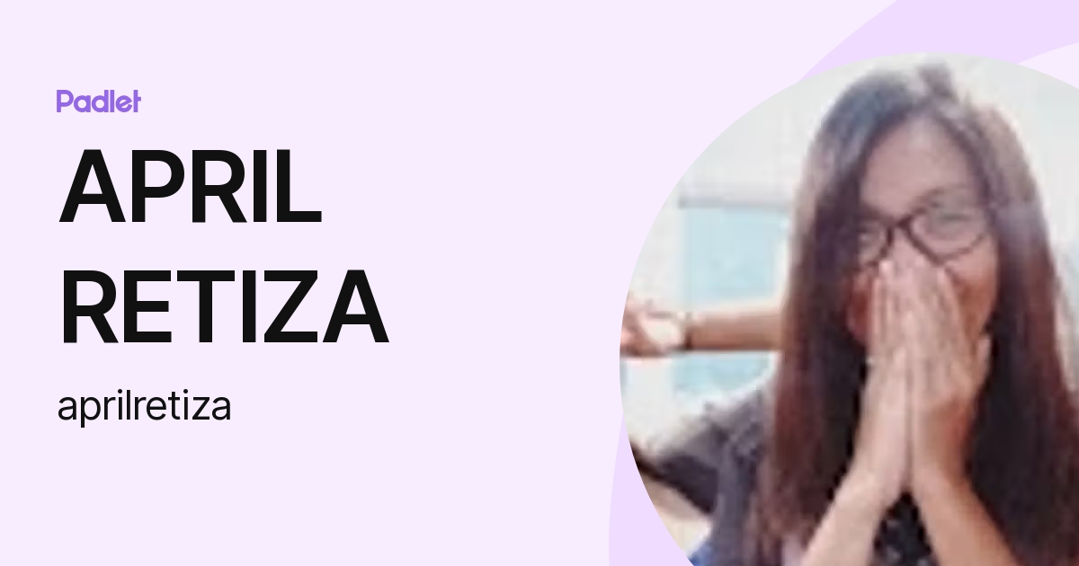 APRIL RETIZA (aprilretiza) profile | Padlet