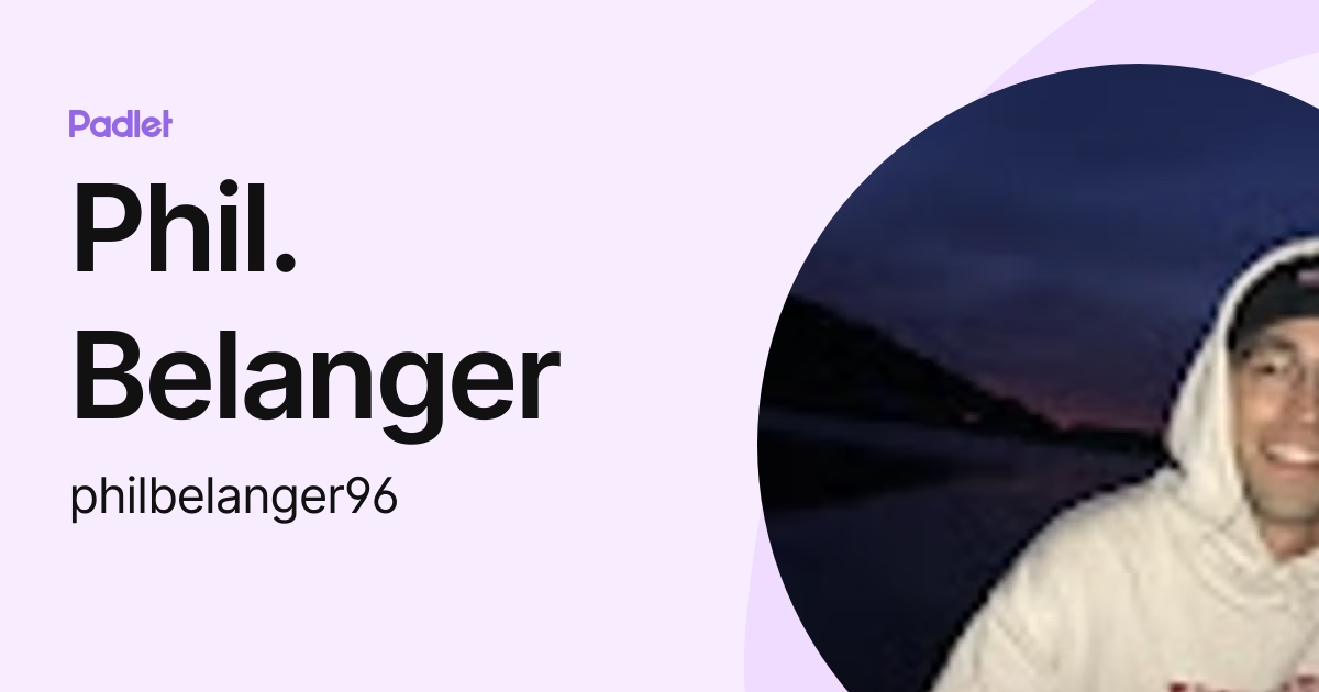 Phil. Belanger (philbelanger96) profile | Padlet