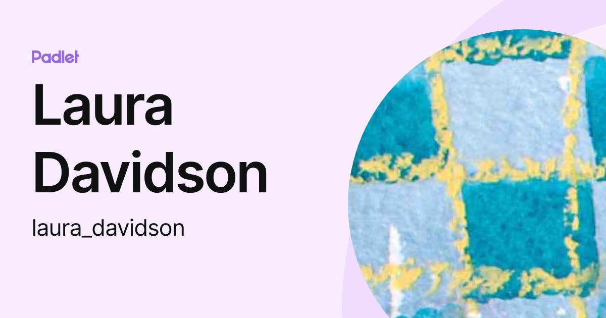 Laura Davidson (laura_davidson) profile | Padlet