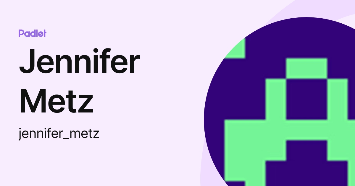 Jennifer Metz (jennifer_metz) profile | Padlet